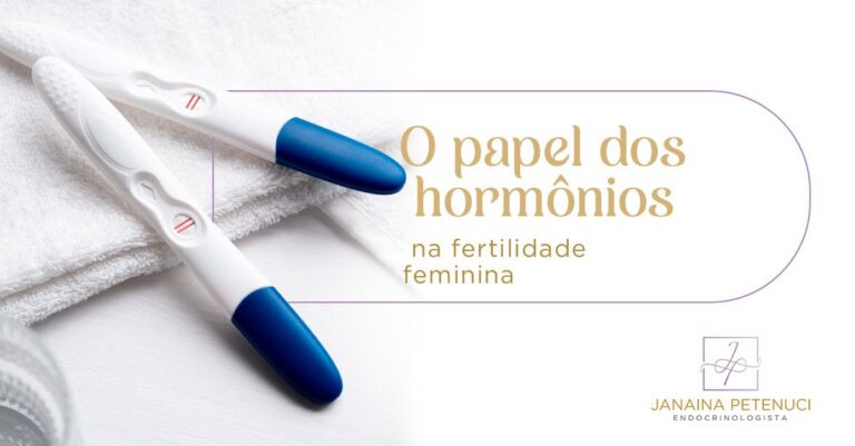 O Papel dos Hormônios na Fertilidade Feminina – Dra. Janaina Petenuci